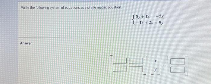 Solved Write the following system of equations as a single | Chegg.com