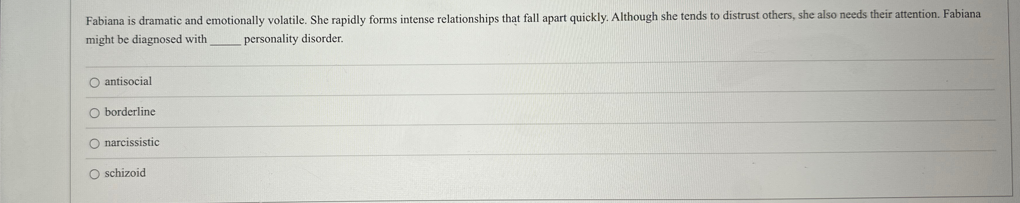 Solved Fabiana is dramatic and emotionally volatile. She | Chegg.com
