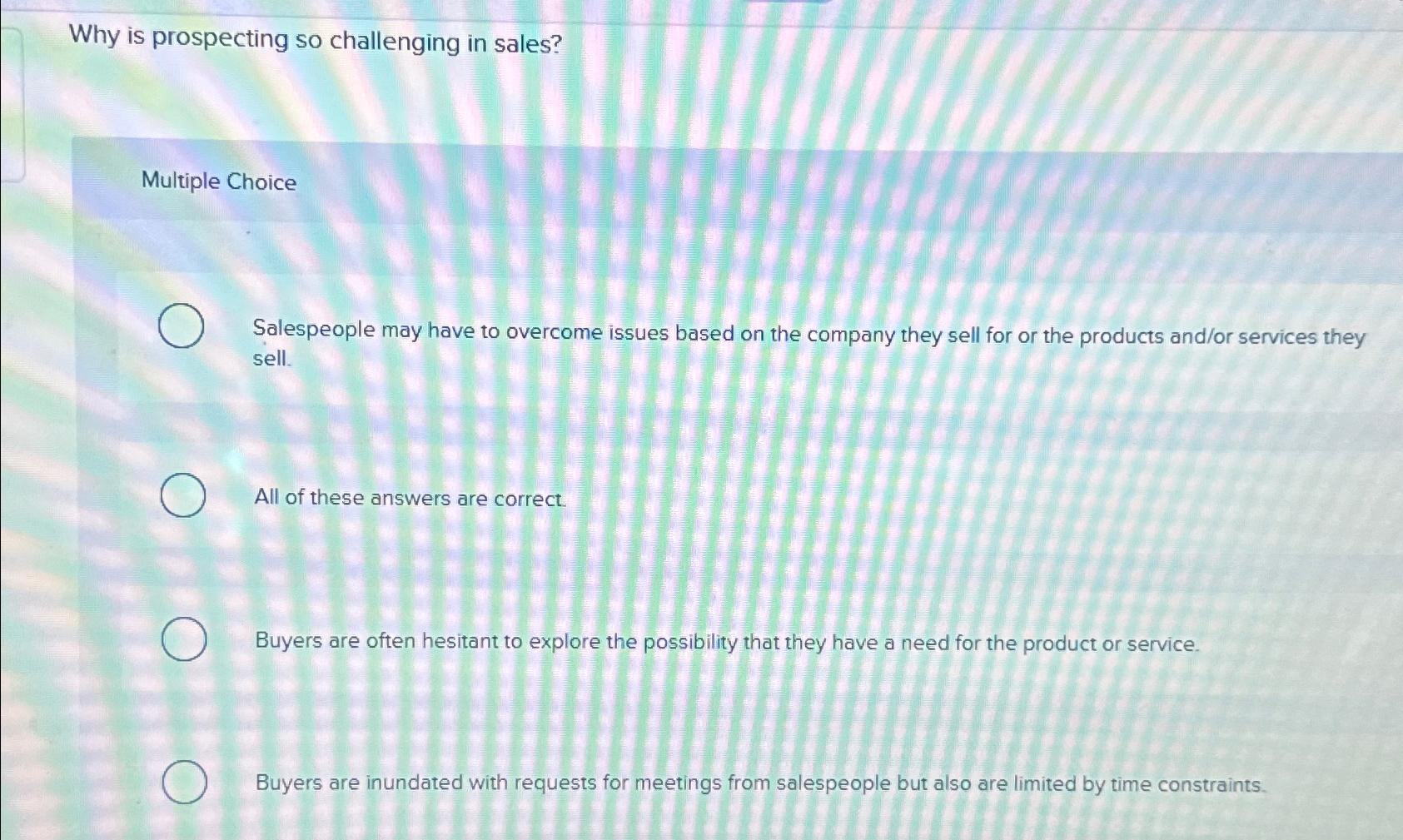 Solved Why is prospecting so challenging in sales?Multiple | Chegg.com