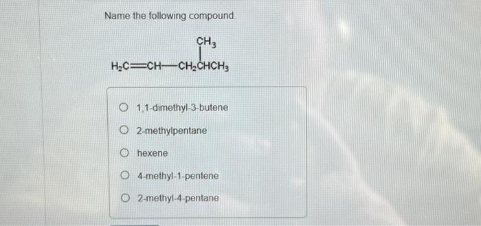Solved Name the following compound. 1,1-dimethyl-3-butene | Chegg.com