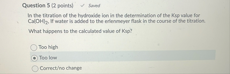 Solved Question 5 (2 ﻿points)SavedIn the titration of the | Chegg.com