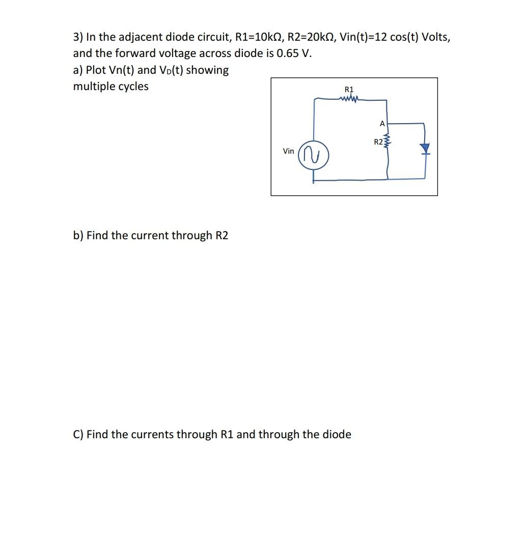 Solved 3) In the adjacent diode circuit, R1=10k1, R2=20ks, | Chegg.com