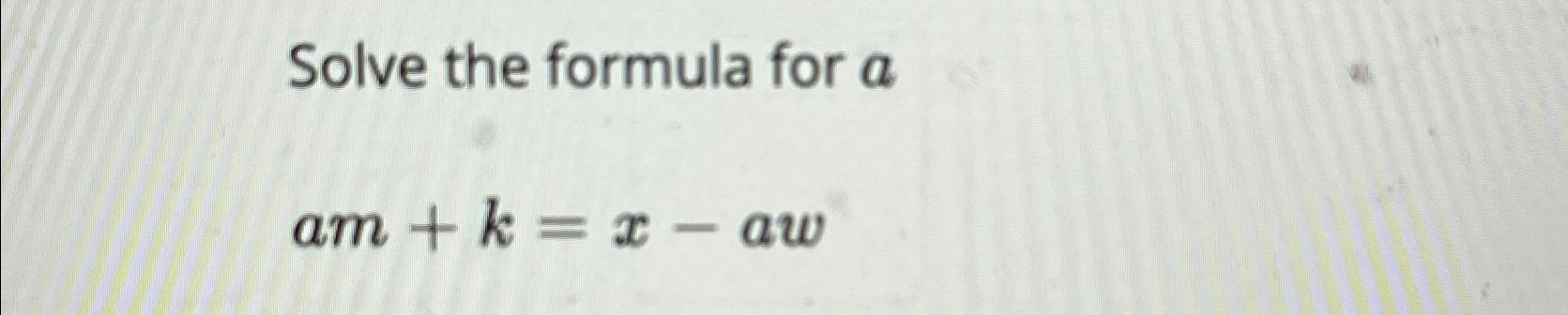 Solved Solve the formula for aam+k=x-aw | Chegg.com