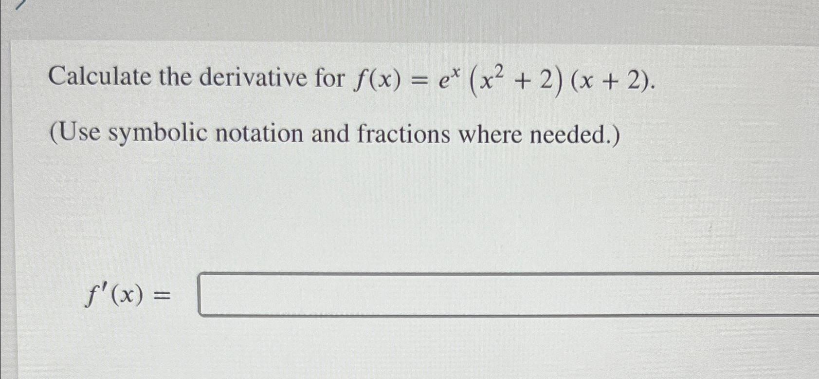 Solved Calculate the derivative for f(x)=ex(x2+2)(x+2).(Use | Chegg.com