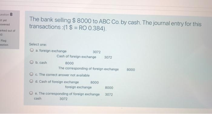 Solved Jestion 8 ot yet swered The bank selling $ 8000 to | Chegg.com Solved Jestion 8 ot yet swered The bank selling $ 8000 to | Chegg.com