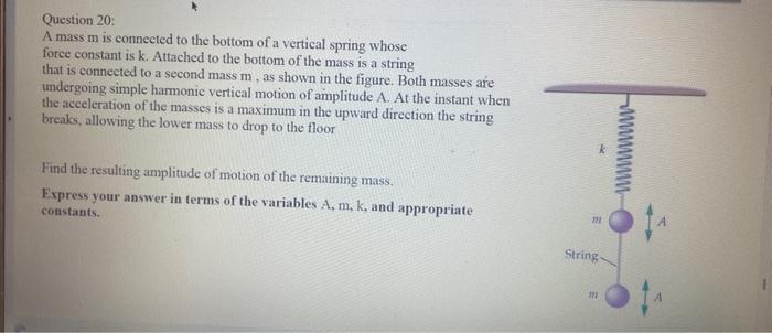 Solved Question 20: A mass m is connected to the bottom of a | Chegg.com