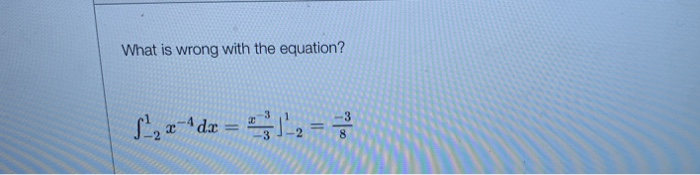 Solved What is wrong with the equation? $_, -dæ= !-2 = | Chegg.com