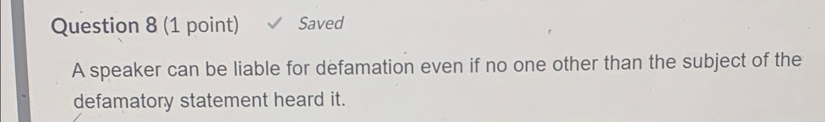 Solved Question 8 (1 ﻿point) ﻿SavedA speaker can be liable | Chegg.com