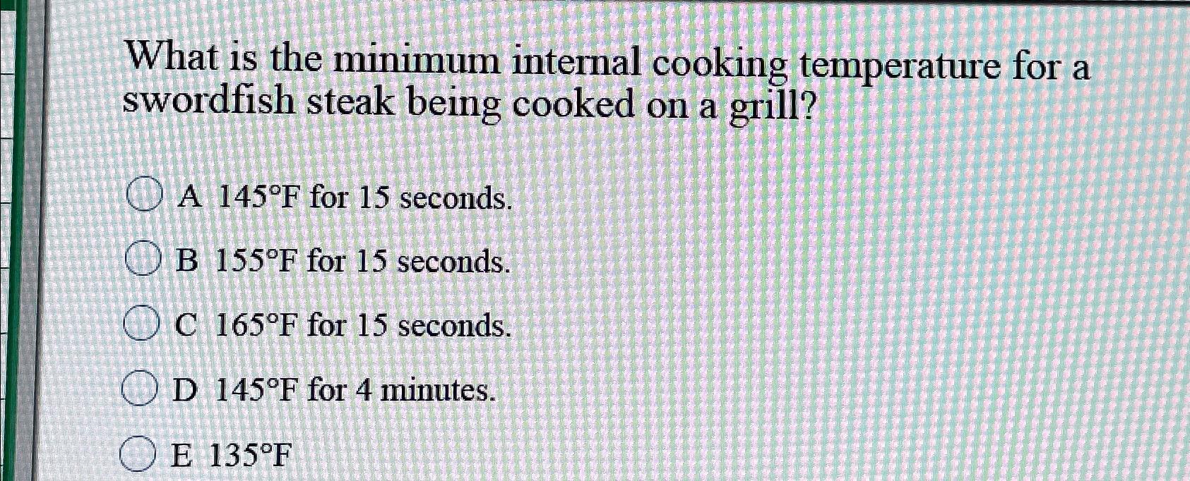 Solved What is the minimum internal cooking temperature for | Chegg.com