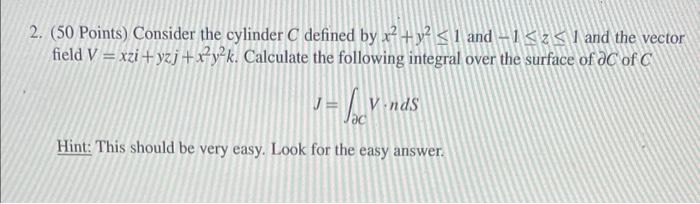 Solved 2. (50 Points) Consider the cylinder C defined by x² | Chegg.com