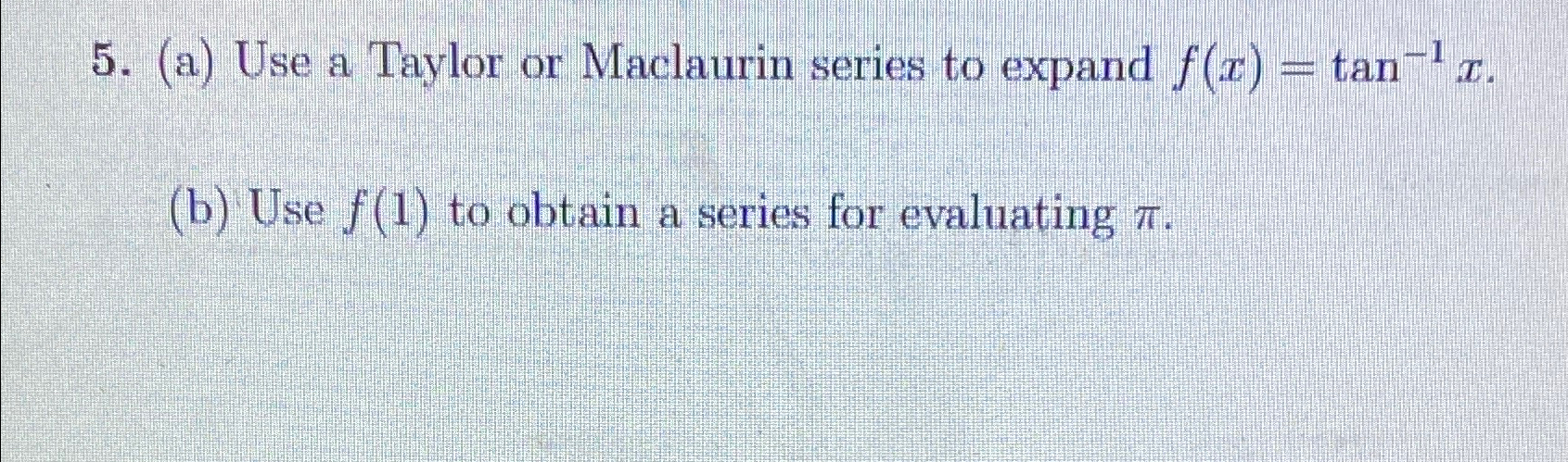 Solved (a) ﻿Use a Taylor or Maclaurin series to expand | Chegg.com