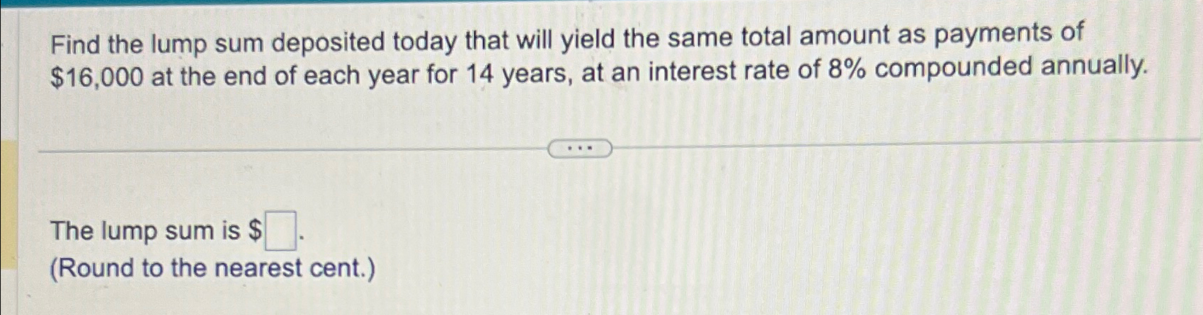 Solved Find the lump sum deposited today that will yield the | Chegg.com