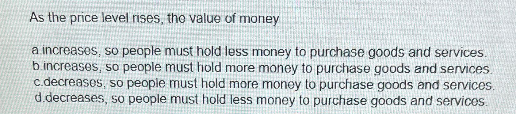 Solved As the price level rises, the value of | Chegg.com