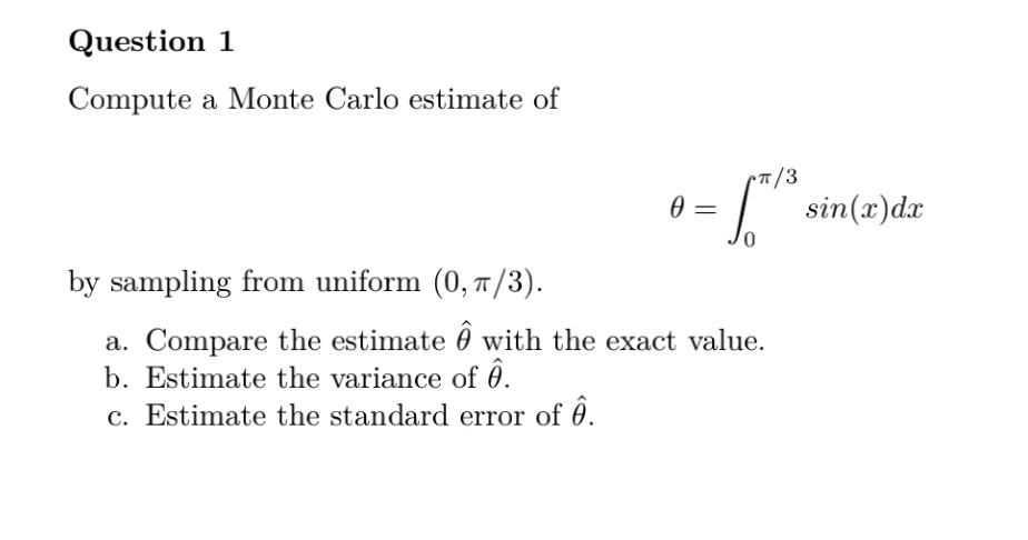 Solved Compute A Monte Carlo Estimate Of θ ∫0π 3sin X Dx By