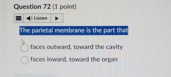 Solved Question 72 (1 ﻿point)The parietal membrane is the | Chegg.com