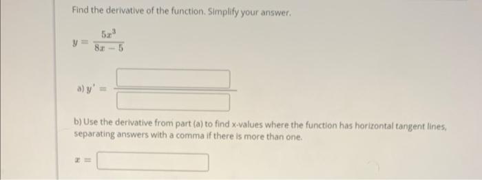 Solved Find the derivative of the function. Simplify your | Chegg.com