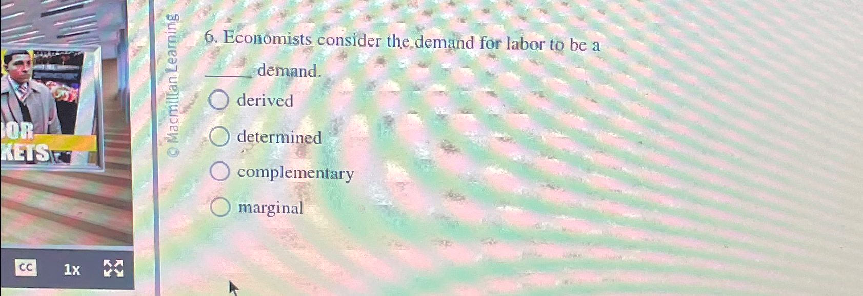 Solved Economists consider the demand for labor to be aq, | Chegg.com