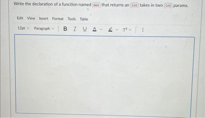 Solved Write the declaration of a function named max that | Chegg.com