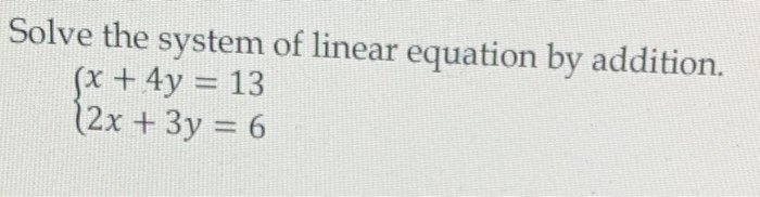 Solved Solve the system of linear equation by addition, (x + | Chegg.com