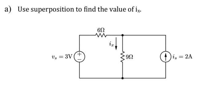 Solved a) Use superposition to find the value of ix. | Chegg.com
