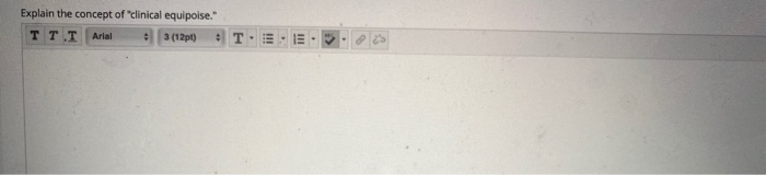 Solved Explain the concept of "clinical equipoise." TTT | Chegg.com