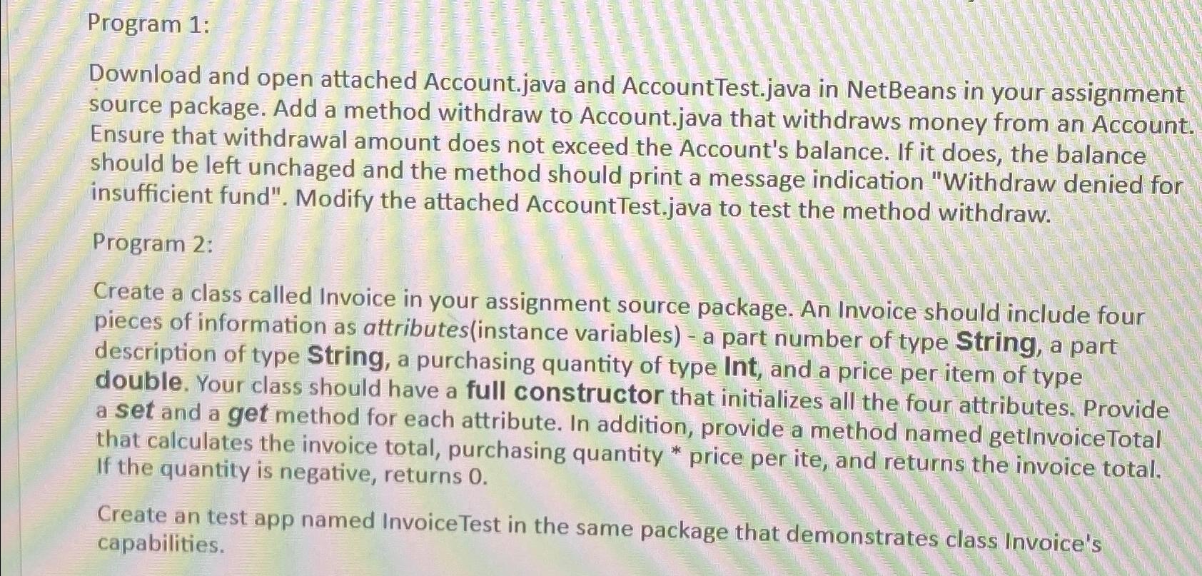 Solved Program 1:Download and open attached Account.java and | Chegg.com Solved Program 1:Download and open attached Account.java and | Chegg.com