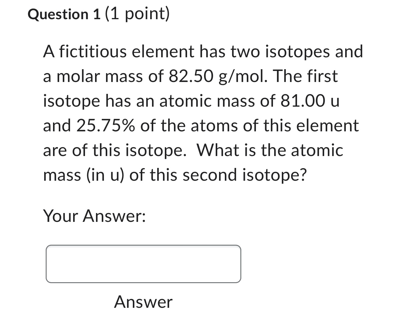 Solved Question 1 (1 ﻿point)A fictitious element has two | Chegg.com