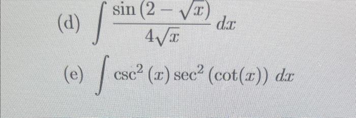 Solved (d) ∫4xsin(2−x)dx (e) ∫csc2(x)sec2(cot(x))dx | Chegg.com