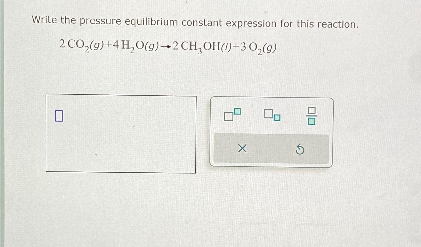 Solved Write the pressure equilibrium constant expression | Chegg.com