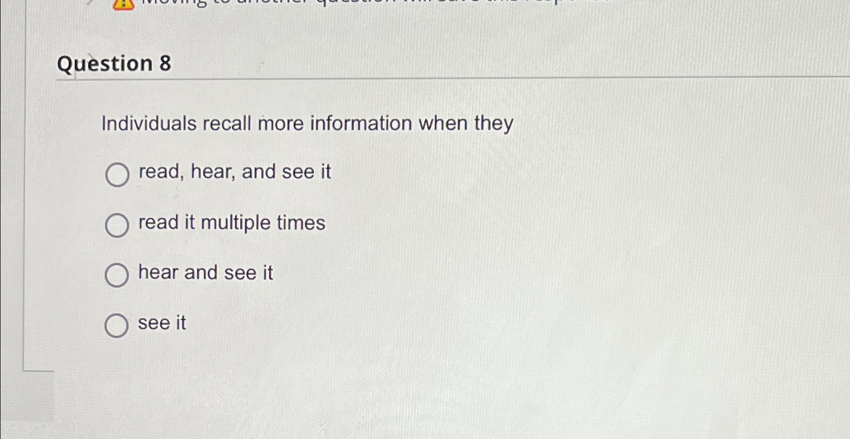 Solved Quèstion 8Individuals recall more information when | Chegg.com