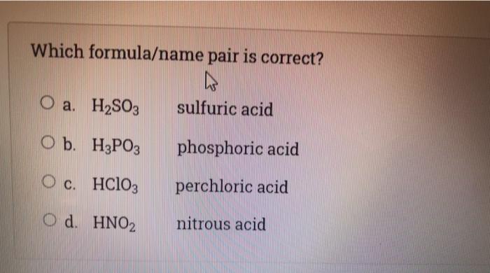 Solved Which formula/name pair is correct? O a. H2SO3 | Chegg.com