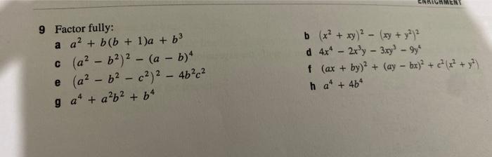 Solved 9 Factor fully: a a2+b(b+1)a+b3 b (x2+xy)2−(xy+y2)2 c | Chegg.com