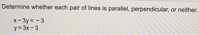 Solved Determine whether each pair of lines is parallel, | Chegg.com