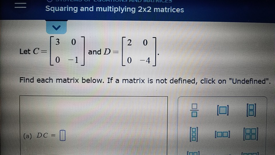 Solved = Squaring and multiplying 2x2 matrices 3 0 2 0 Let C | Chegg.com