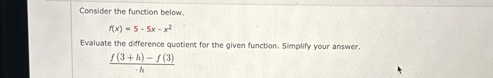 Solved Consider the function below.f(x)=5-5x-x2Evaluate the | Chegg.com