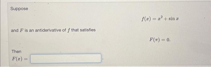 Solved Suppose f(x)=x2+sinx and F is an antiderivative of f | Chegg.com