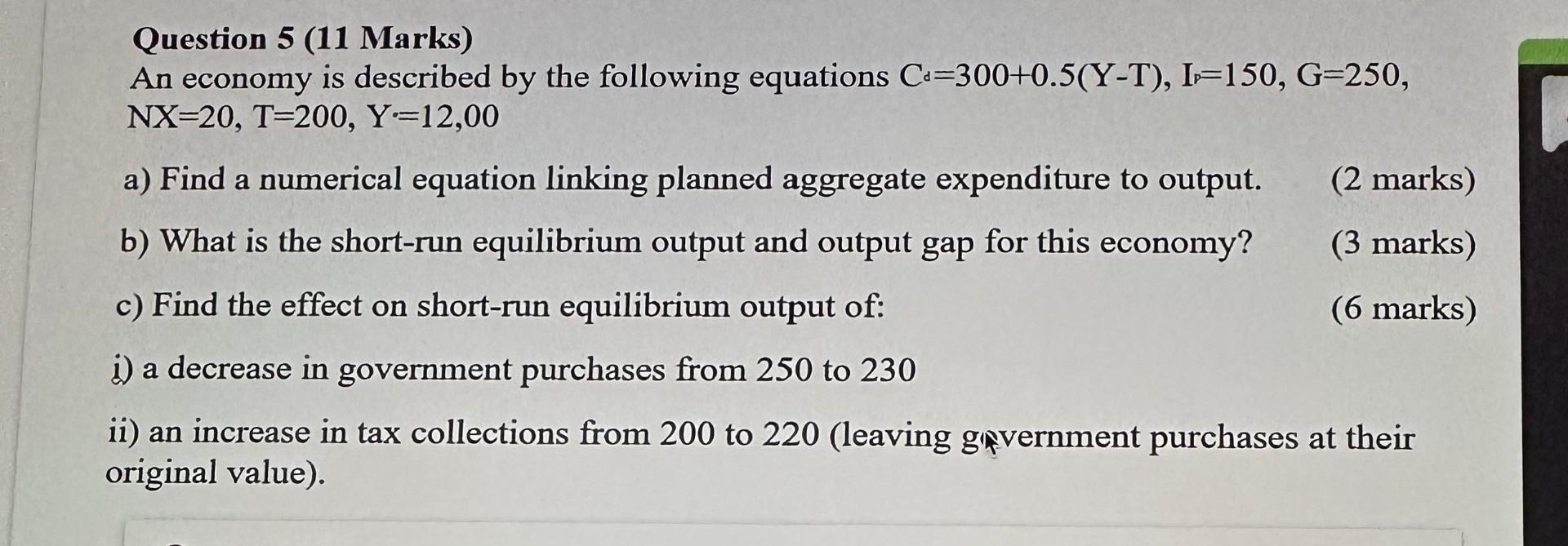 Solved Question 5 (11 Marks) An economy is described by the | Chegg.com