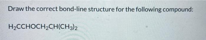 Solved Draw the correct bond-line structure for the | Chegg.com