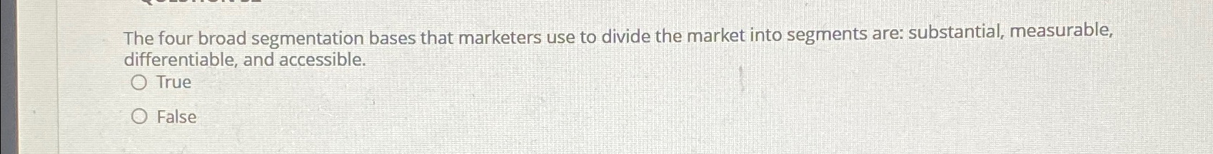 Solved The four broad segmentation bases that marketers use | Chegg.com