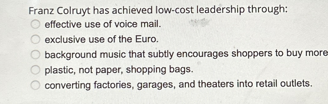 Solved Franz Colruyt has achieved low-cost leadership | Chegg.com