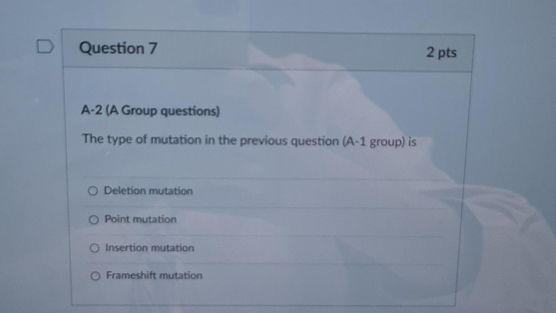 A-2 (A Group questions) The type of mutation in the | Chegg.com