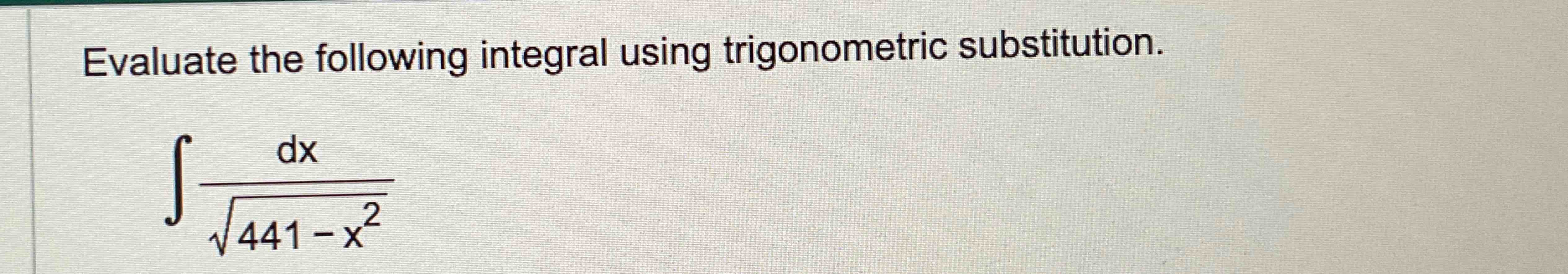Solved Evaluate the following integral using trigonometric | Chegg.com