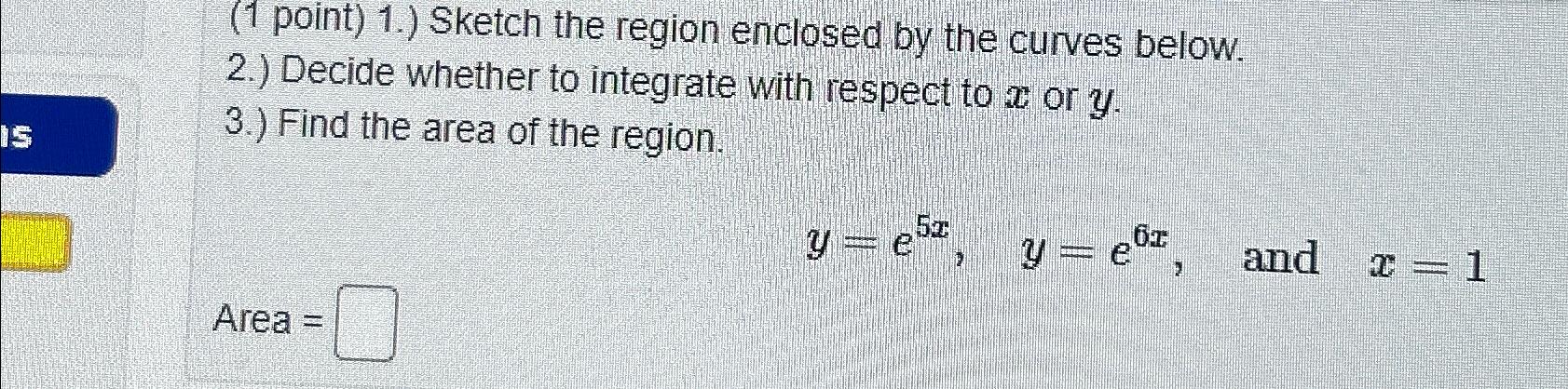 Solved (1 ﻿point) 1.) ﻿Sketch the region enclosed by the | Chegg.com