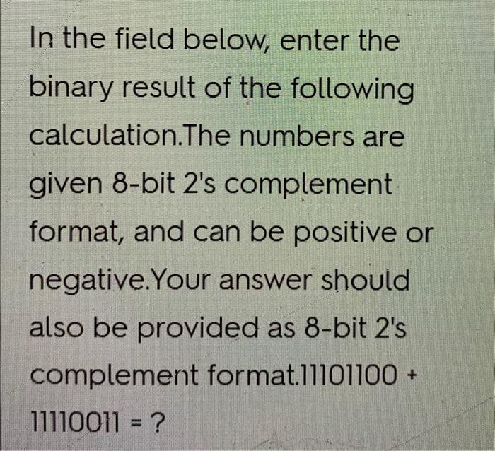 Solved In the field below, enter the binary result of the | Chegg.com