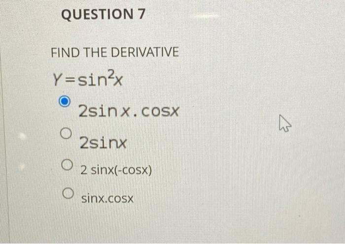 Solved QUESTION 7 FIND THE DERIVATIVE Y=sin2x 2sinx.cosx N | Chegg.com Solved QUESTION 7 FIND THE DERIVATIVE Y=sin2x 2sinx.cosx N | Chegg.com