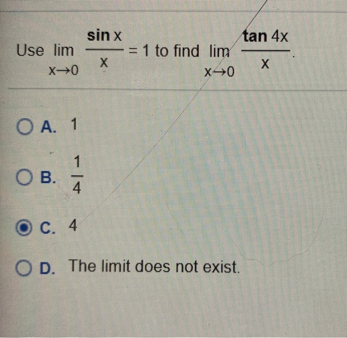 Solved sinx tan 4x Use lim X->0 = 1 to find lim X40 X O A. 1 | Chegg.com