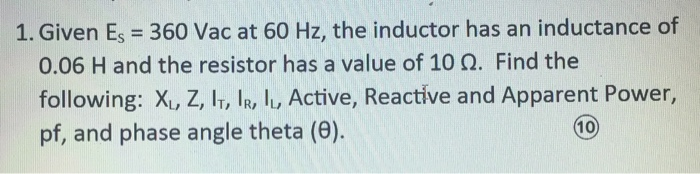 Solved 1. Given Es = 360 Vac at 60 Hz, the inductor has an | Chegg.com
