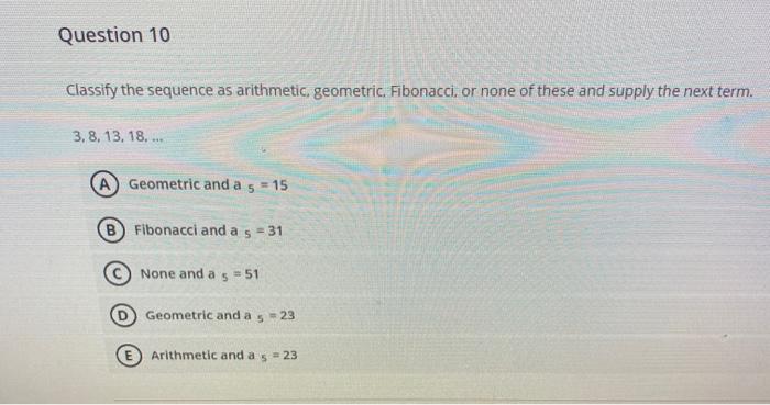 Solved Question 10 Classify The Sequence As Arithmetic
