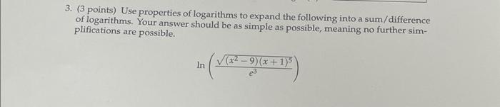 Solved 3. (3 points) Use properties of logarithms to expand | Chegg.com