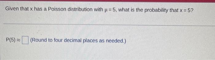 Solved Given that x has a Poisson distribution with μ=5, | Chegg.com
